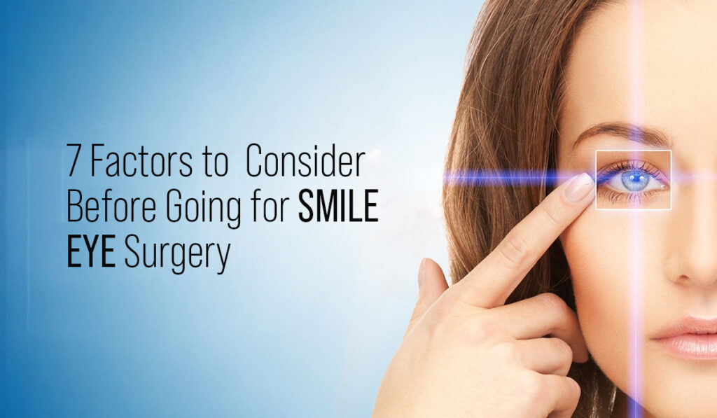 7 Factors to Consider Before Going for SMILE Eye Surgery - Tandon Eye ...