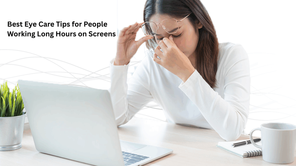 Best Eye Care Tips for People Working Long Hours on Screens - Tandon ...