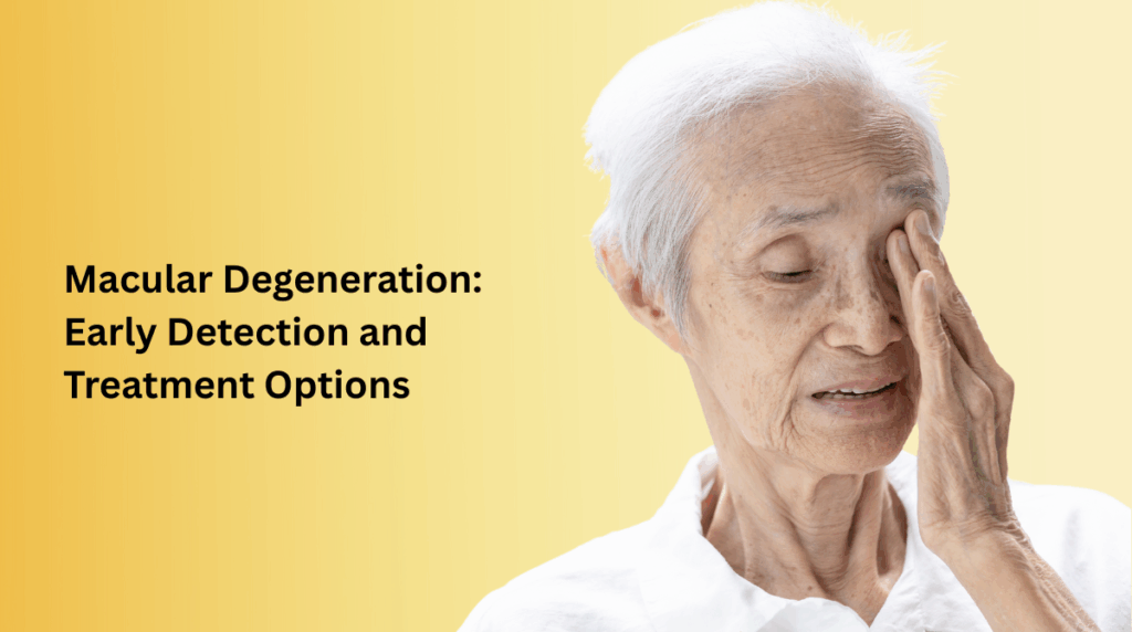 Macular Degeneration: Early Detection & Treatment Options